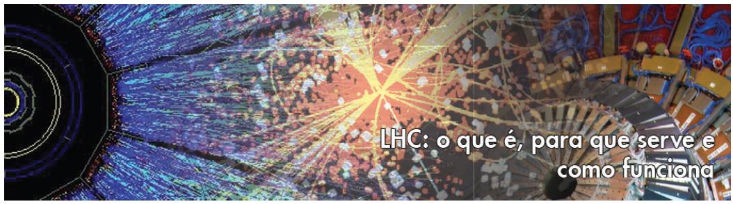 LHC: O que é, para que serve e como funciona :: Física sem Mistérios